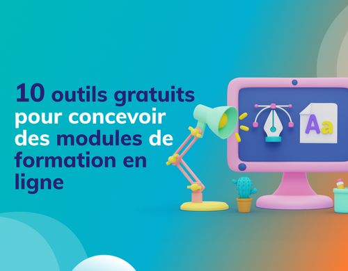 10 outils gratuits pour concevoir des modules de formation en ligne
